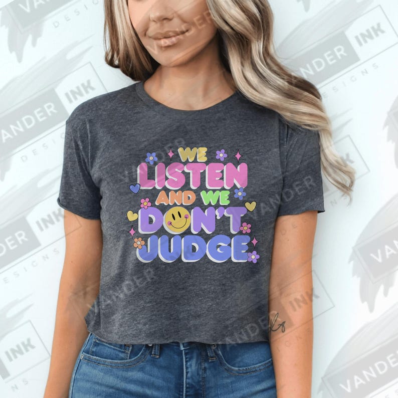 We Listen and We Don't Judge PNG SVG Digital Download Funny Trending ...