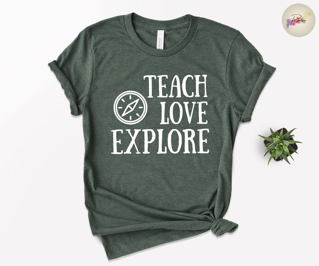 Teach Love Explore T-shirt, Explorer Teacher Shirt, Adventurer Teacher ...