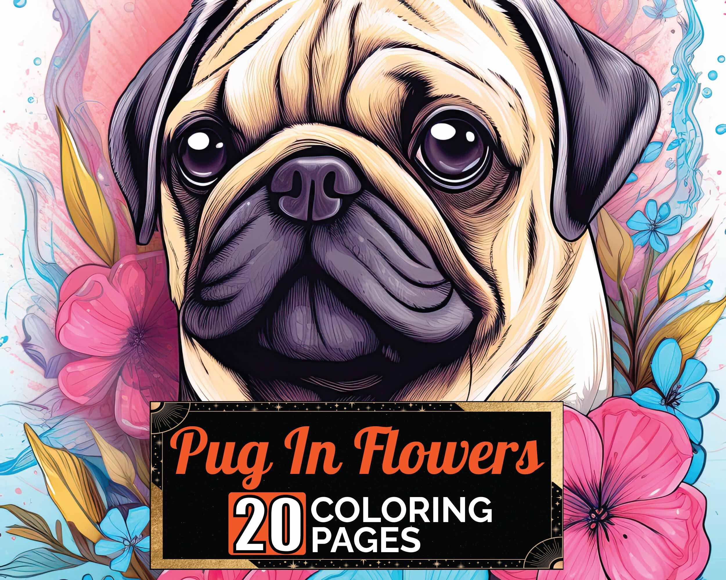 Pug Dog in Flowers Coloring Pages, 20 Premium Coloring Sheets, Coloring ...