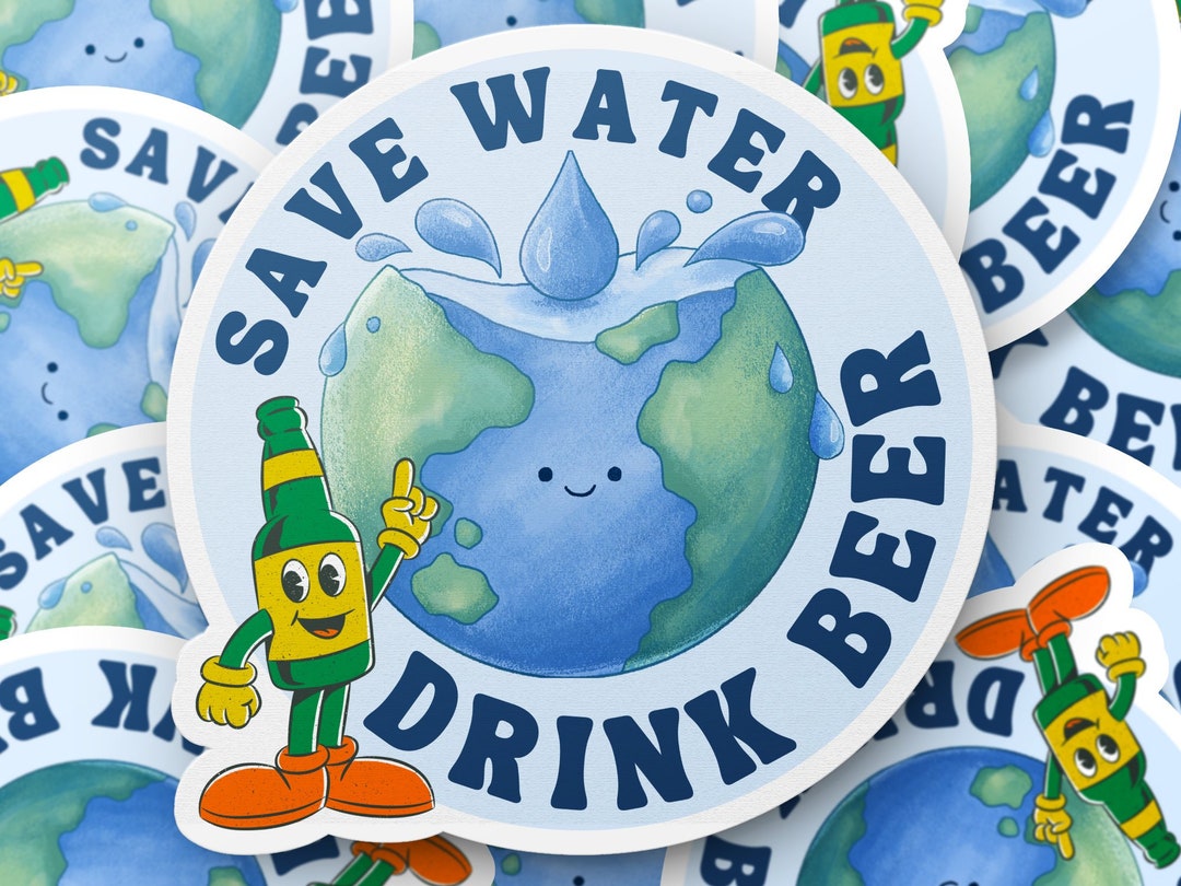 Save Water Sticker, Drink Beer Sticker, Earth Mascot Sticker, Beer ...