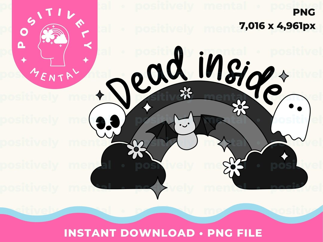 Dead Inside PNG // Cut File for Cricut, Funny Mental Health Clip Art ...