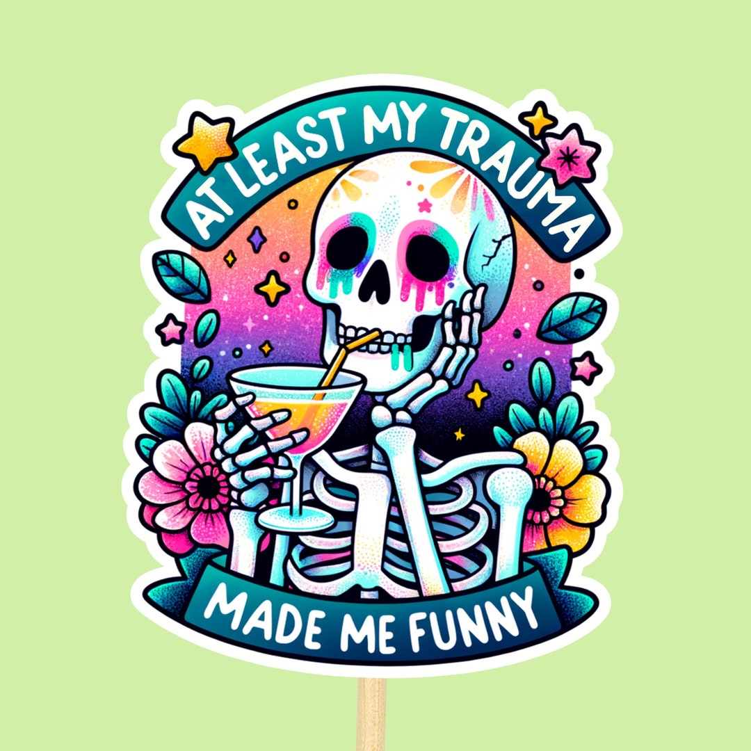 Trauma Made Me Funny Sticker // Waterproof Decal Skeleton Sticker ...