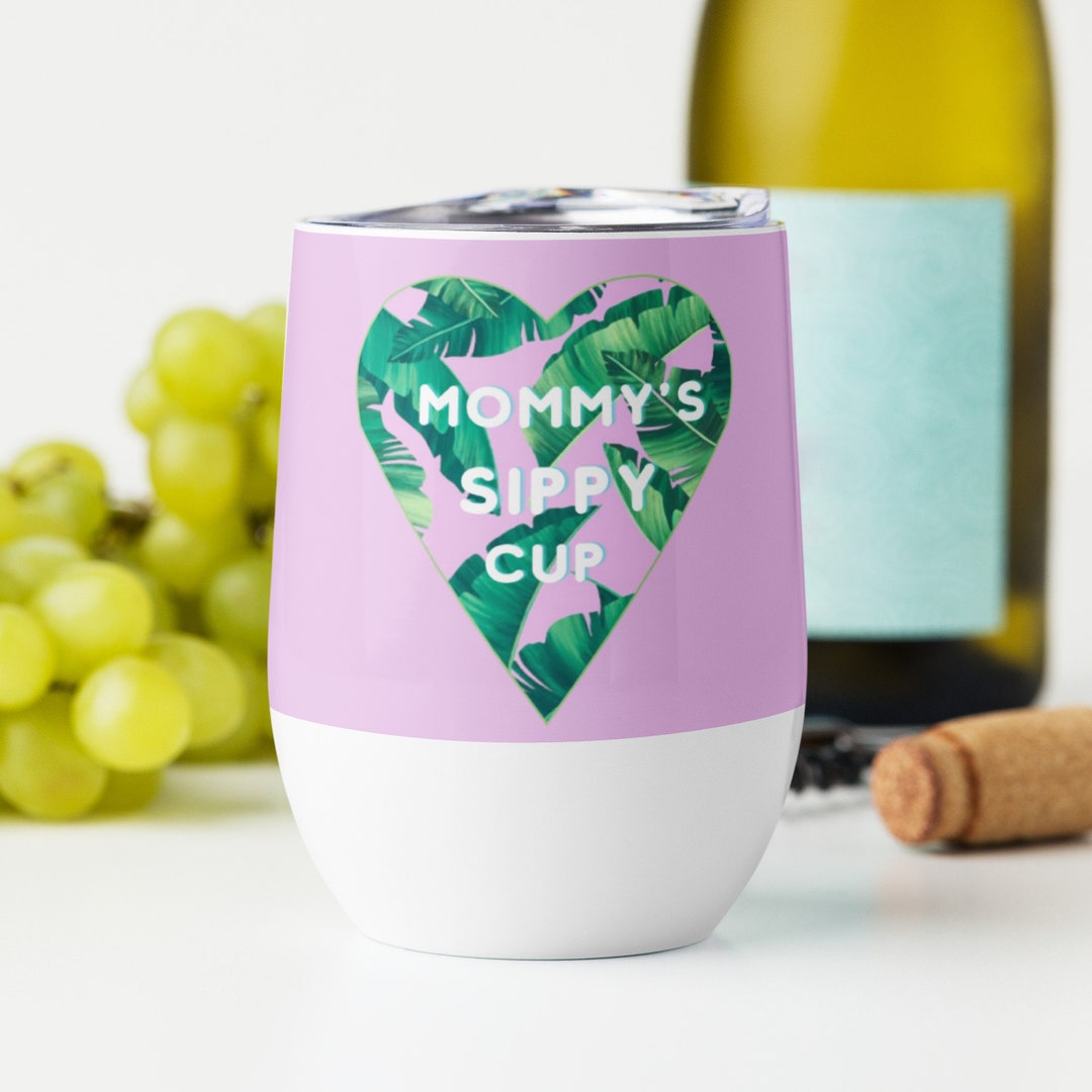 Mommy's Sippy Cup Wine Tumbler | Stainless Steel Mother's Day Gift - Etsy
