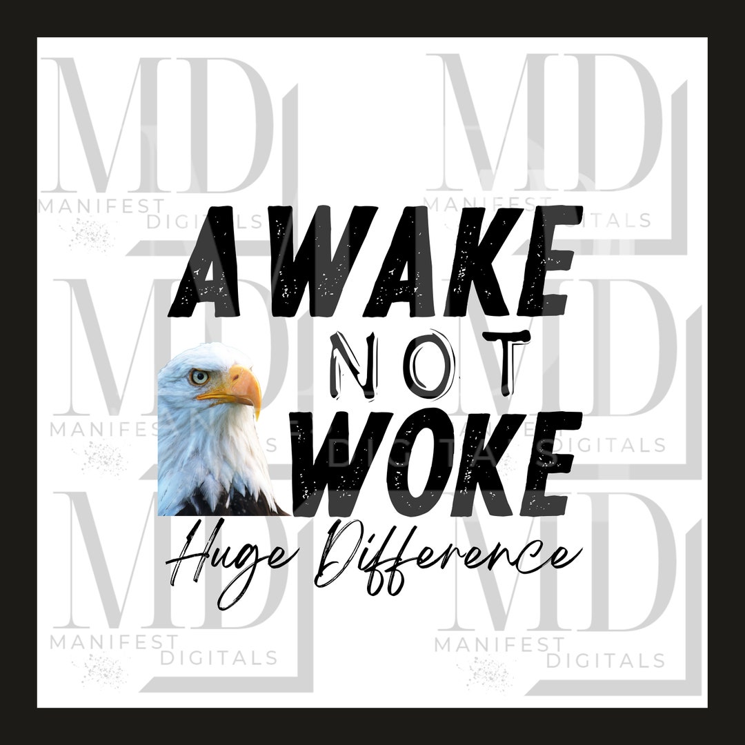 Awake Not Woke Huge Difference Original Designer Digital Download PNG ...