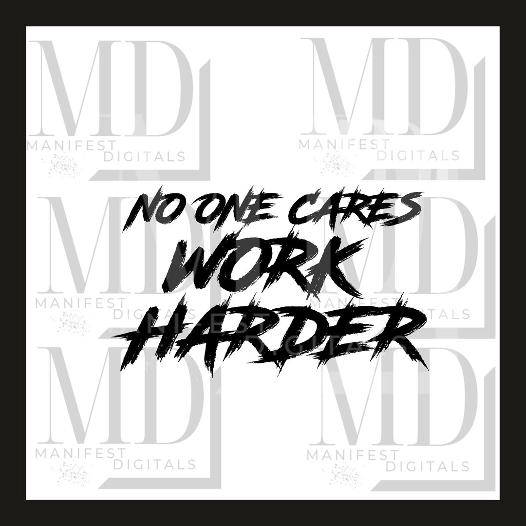 No One Cares Work Harder Power Lifter Digital Download - PNG - Shirt ...