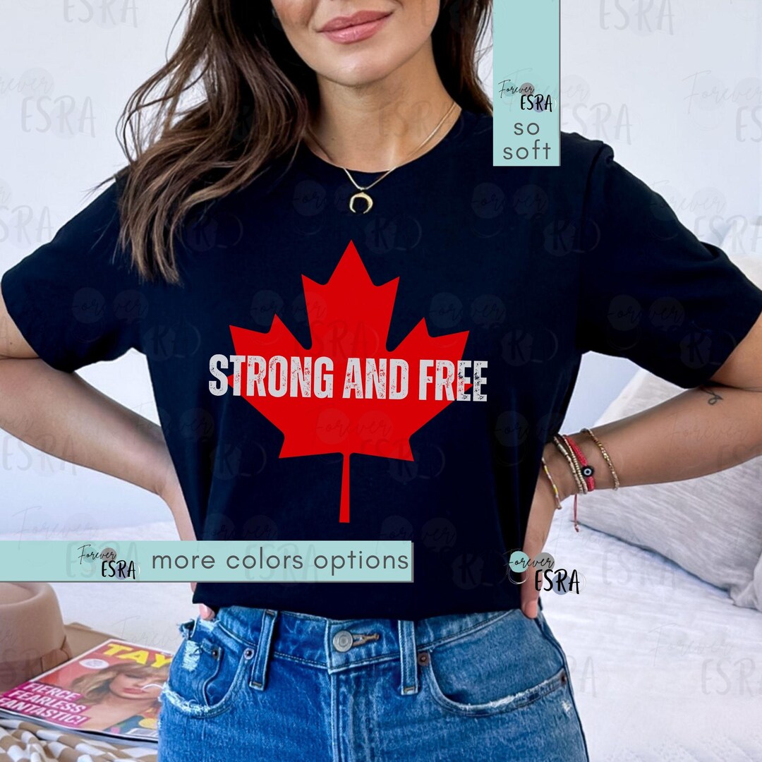 Canada Strong and Free Shirt, Strong and Free T-shirt, Canada is Strong ...