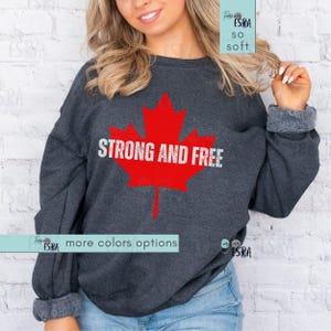 Canada Strong and Free Sweatshirt, Canadian Sweatshirt, Canada is ...