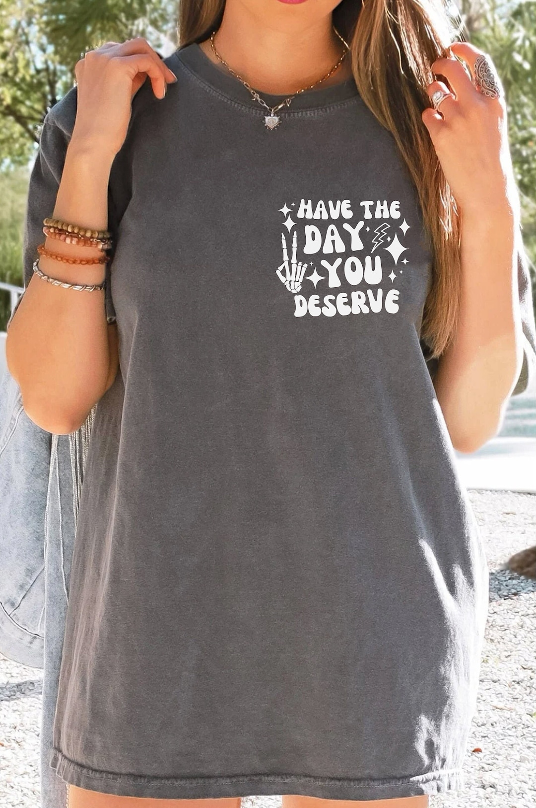 Have the Day You Deserve T-shirt, Inspirational Graphic Tee ...