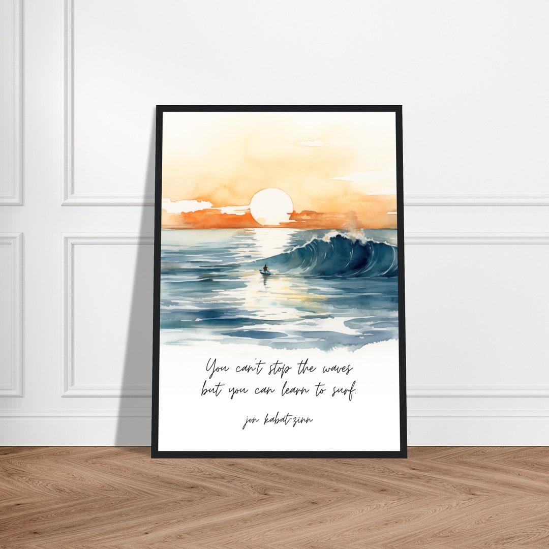 You Can’t Stop the Waves but You Can Learn to Surf., Jon Kabat-zinn ...