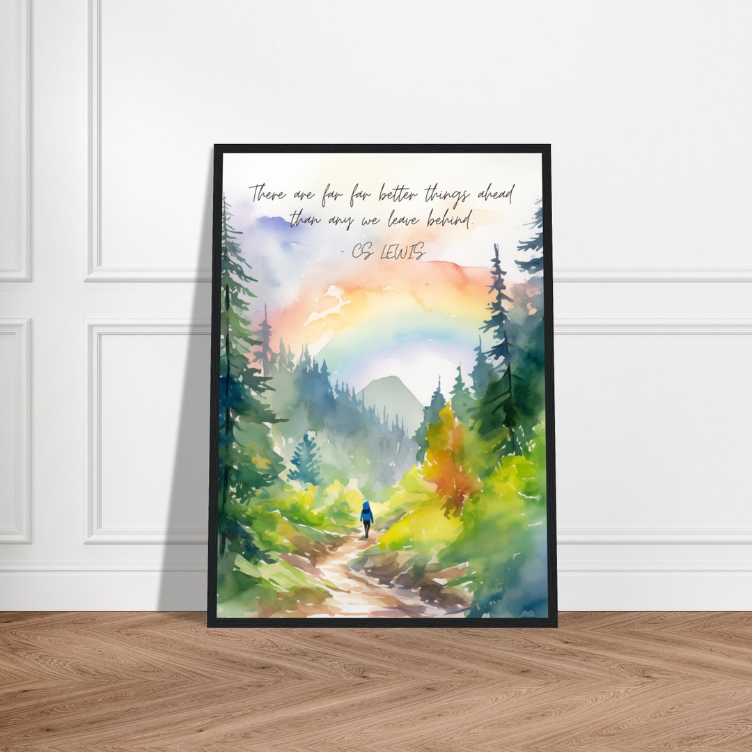 CS Lewis Quote There Are Far Far Better Things Ahead Than Any We Leave ...