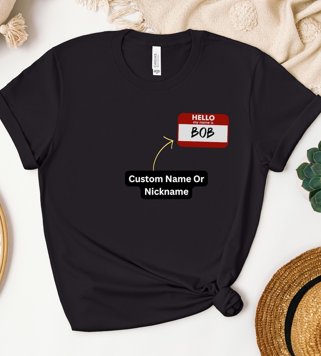 Personalized 'hello My Name Is' T-shirt: Funny Custom Name Tag Shirt - Etsy
