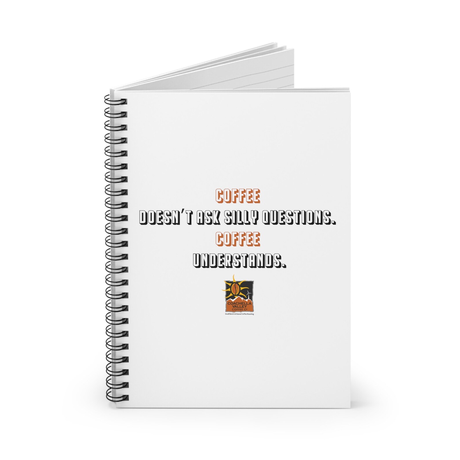 Coffee Doesn't Ask Silly Questions. Coffee Understands. Spiral Notebook ...