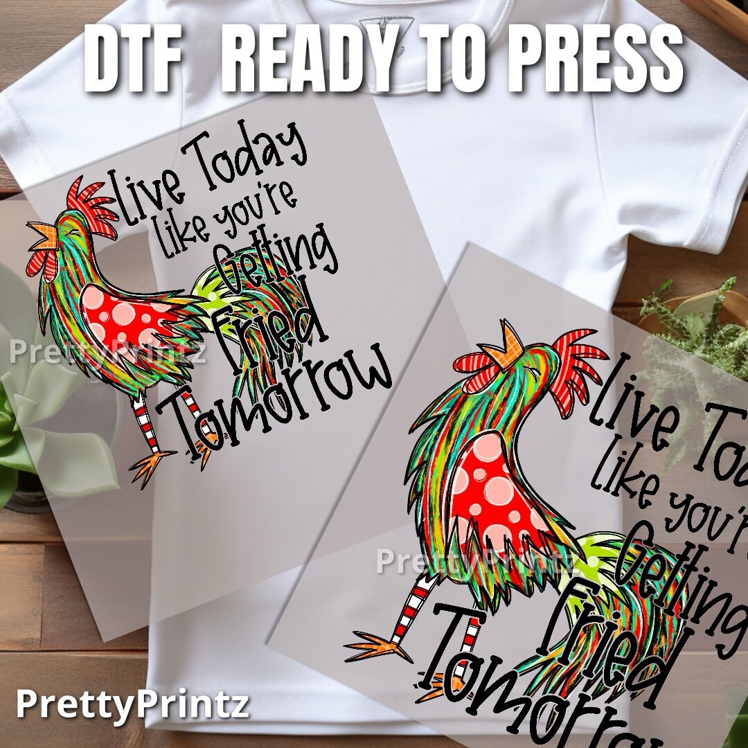Live Like You’re Getting Fried Tomorrow Dtf Transfer, Funny Roaster Dtf ...