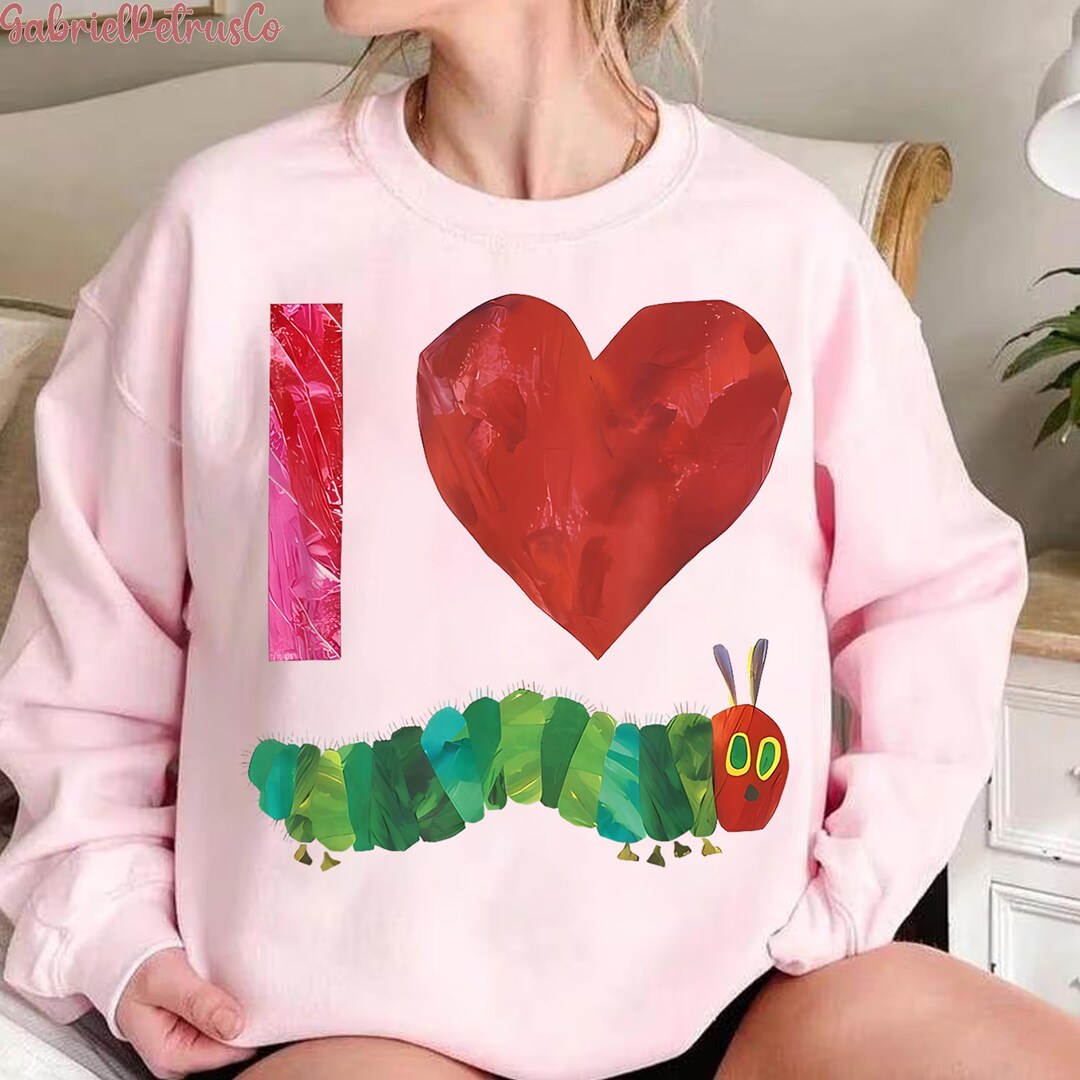 I Love the Very Hungry Caterpillar Valentine Shirt, Hungry Caterpillar ...