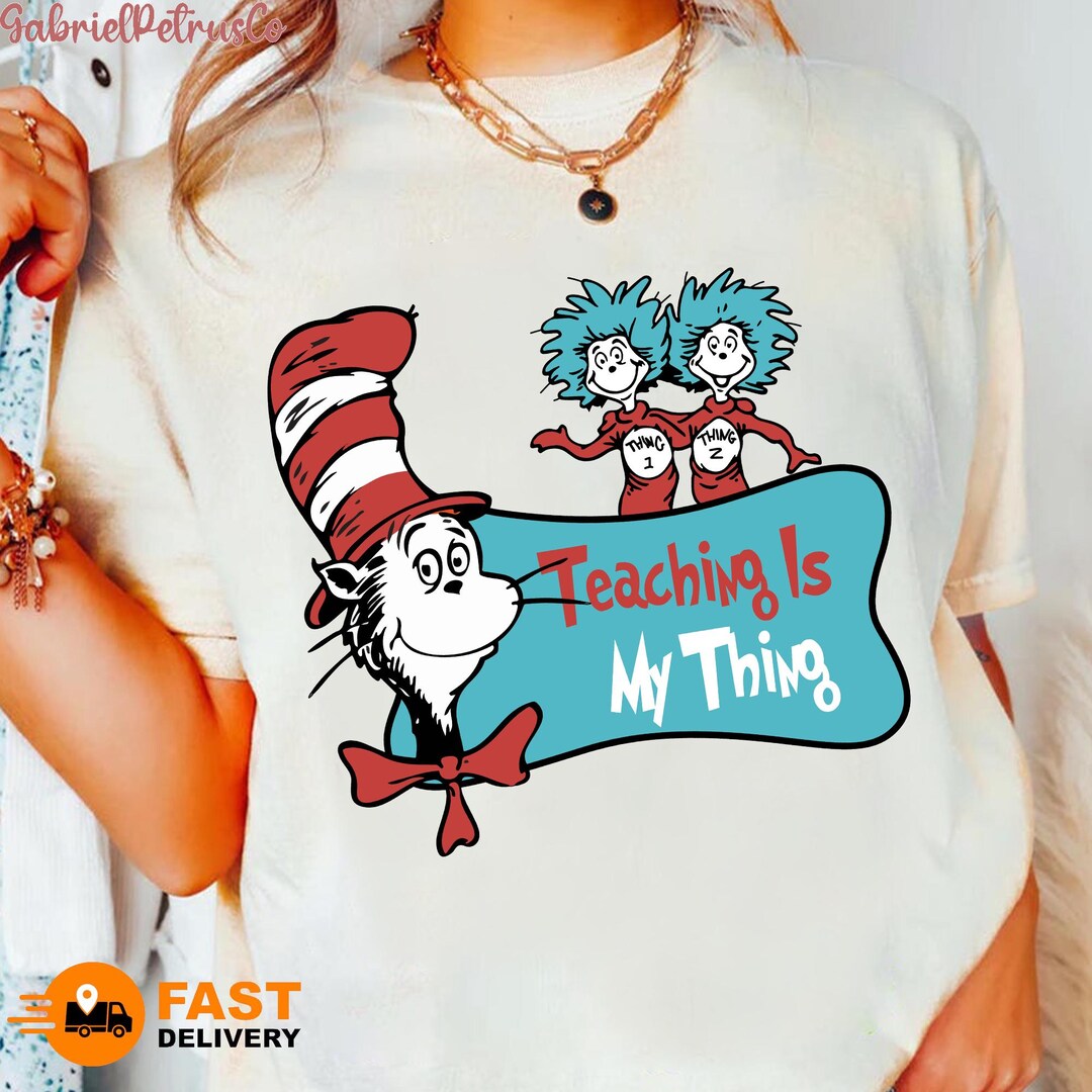 Teaching is My Thing Dr Seuss, Happy Seuss's Day Shirt, Reading Day ...