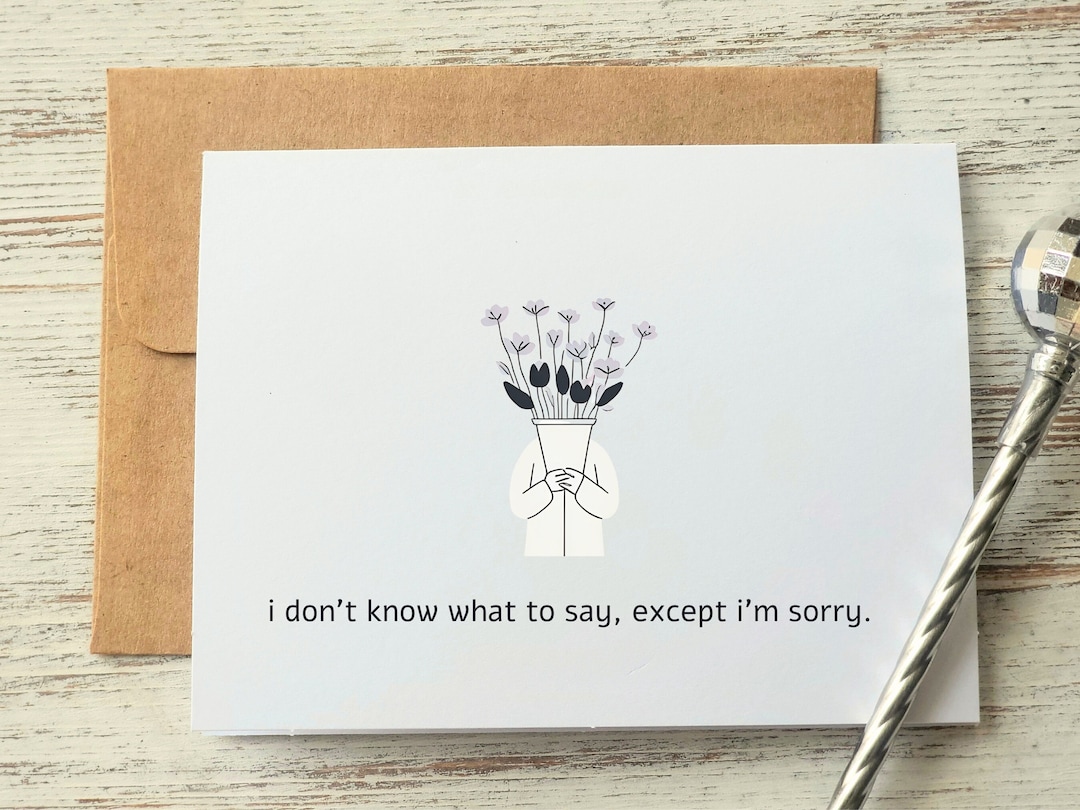 I'm Sorry Greeting Card /i Don't Know What to Say Except Sorry /apology ...