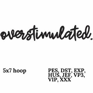 Overstimulated Instant Machine Embroidery Design, Gift for Her, Instant ...