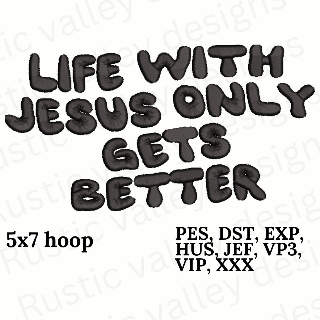 Life With Jesus Only Gets Better Embroidery Design, Digital Design ...