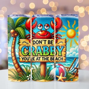 Funny Beach Tumbler Wrap, Dont Be Crabby Png, Beach Crab Snarky Png ...