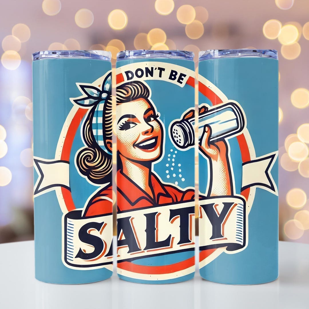 Dont Be Salty Vintage Woman Png, Dont Be Salty PNG, Sarcastic Tumbler ...