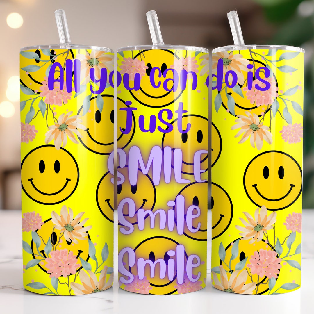 Inspirational Saying, Smiley Faces, Smile, 20oz Skinny Tumbler Wrap ...
