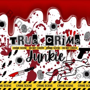 True Crime Junkie PNG, True Crime Tumbler Wrap, Crime TV Shows Png ...