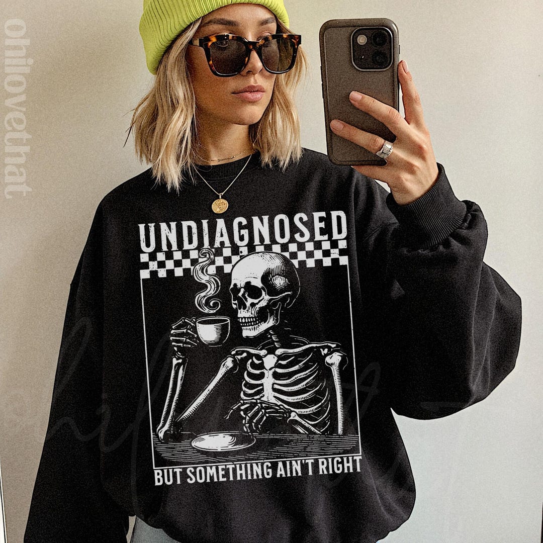 Undiagnosed but Something Ain't Right Sweatshirt Hidden Disability Sweater ADHD Shirt Chronic ...
