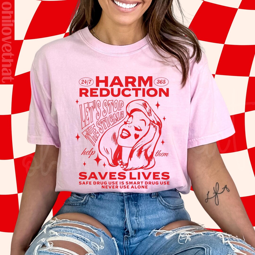 Harm Reduction Saves Lives Shirt Never Use Alone Safe Use End the ...