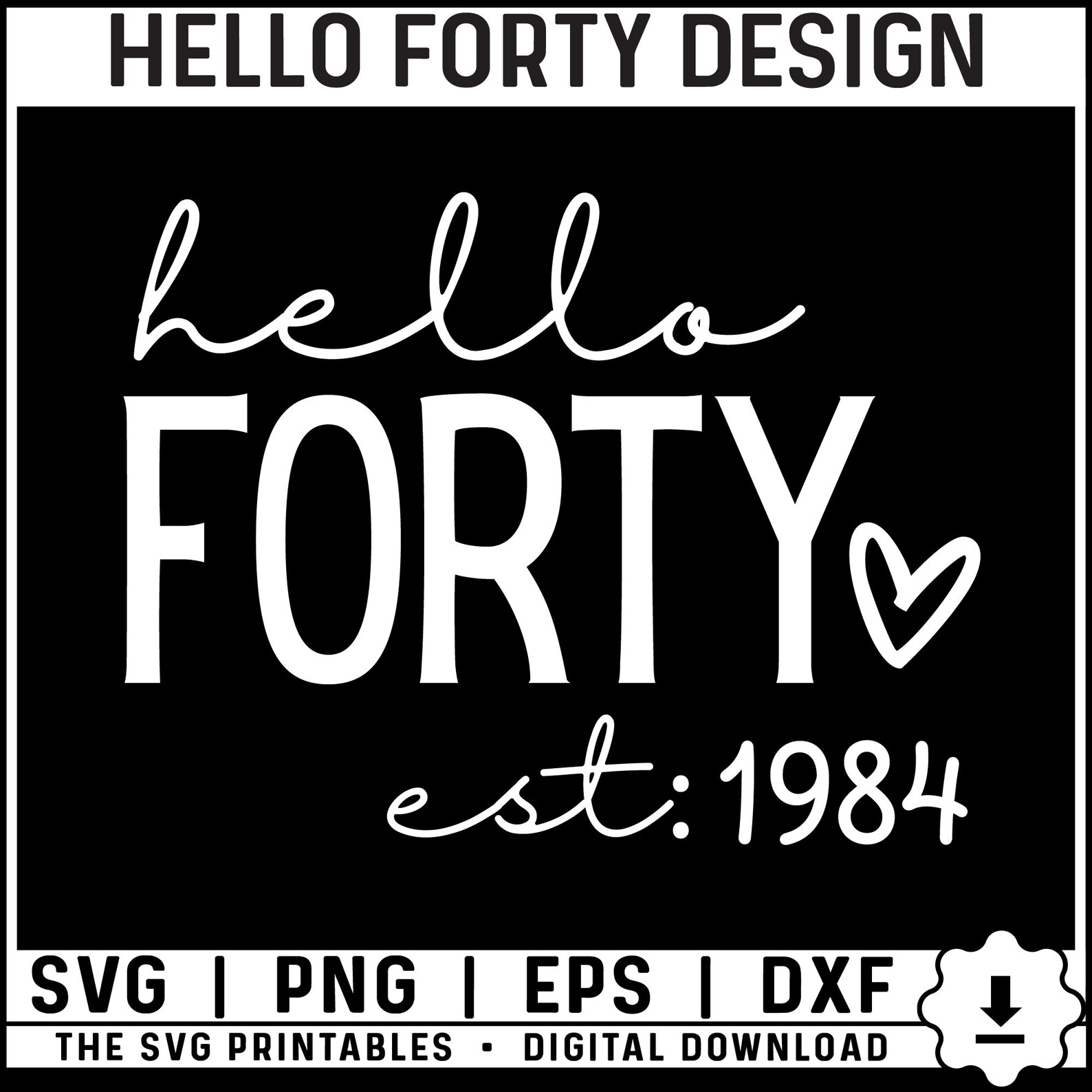 Hello Forty Svg, 40th Birthday Svg, Hello 40 Svg, Hello Forty Est 1984 ...