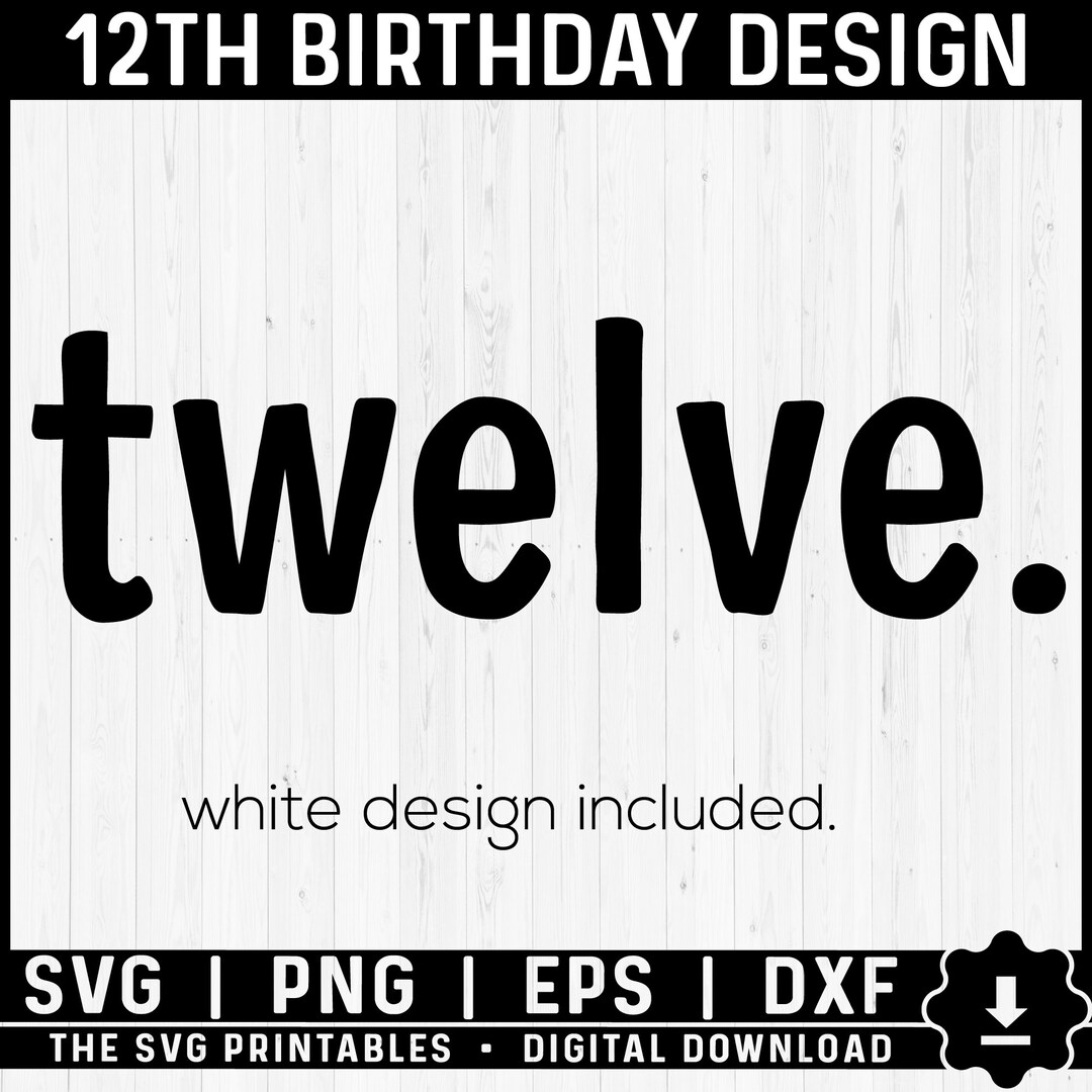 Twelve Shirt Svg, Twelfth Birthday Svg Png, 12th Birthday Png Svg, Cute ...