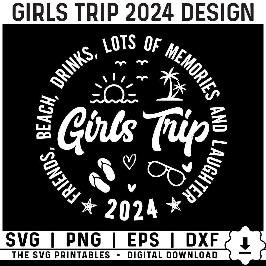 Girls Trip 2024 Svg, Girls Trip Shirts Svg, Girls Weekend Svg, Girls ...