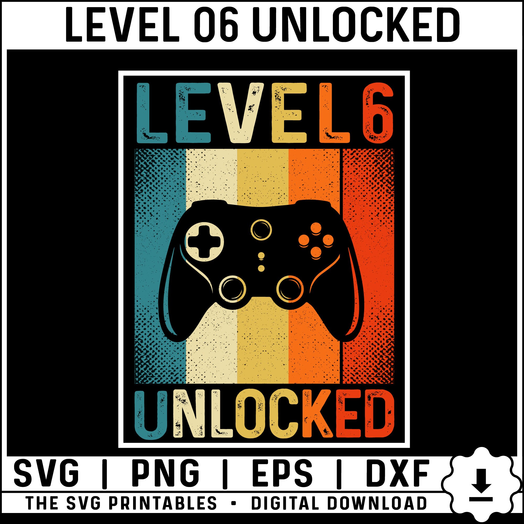 Level 6 Unlocked Svg, 6th Birthday Svg, Video Game Birthday, Png, 6 ...