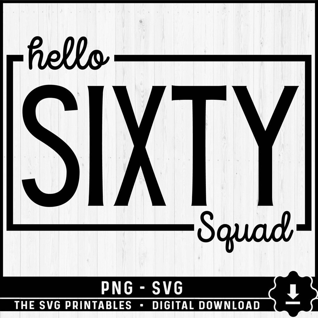 Hello Sixty Squad PNG, 60th Birthday Design, Est 1965 Png, 60th ...