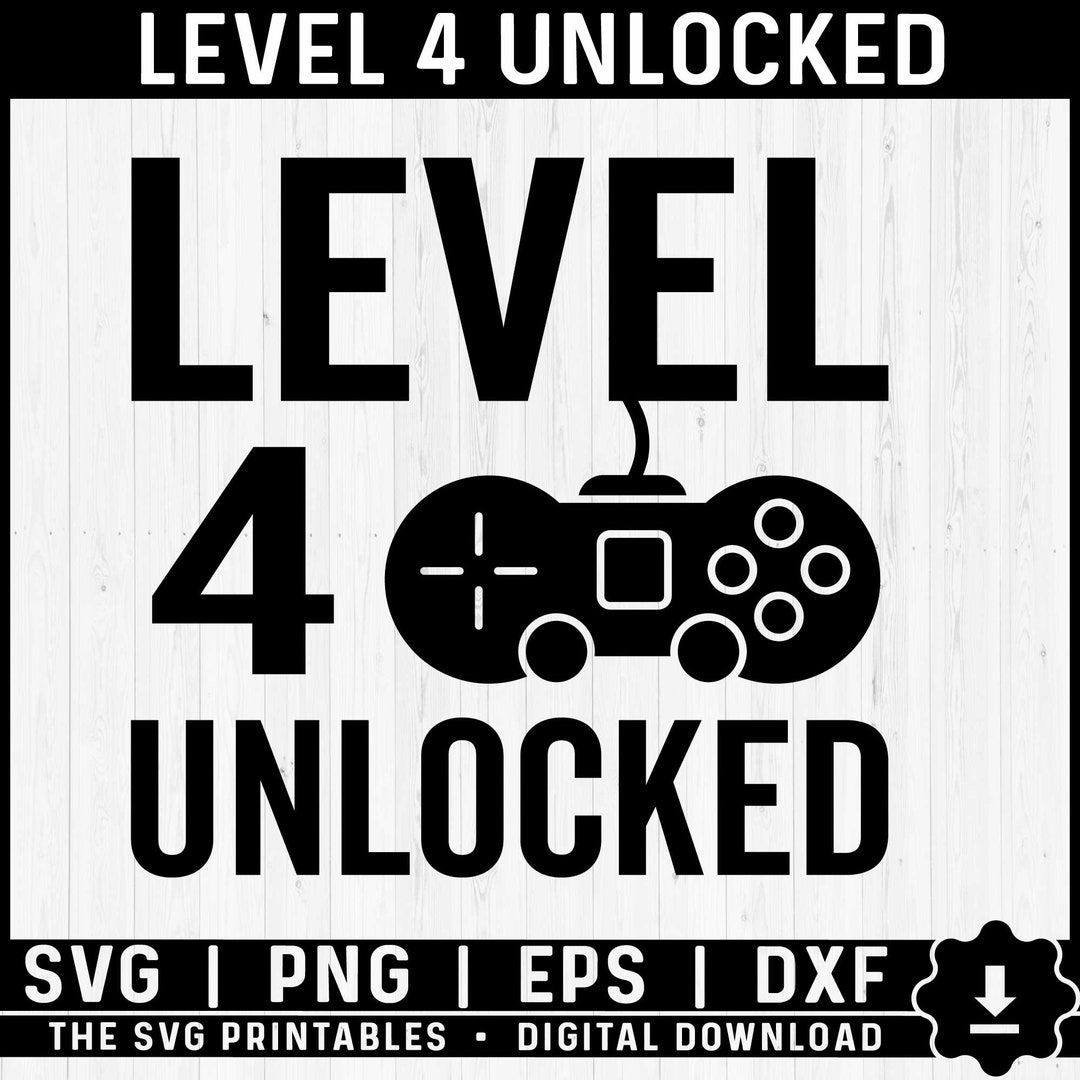Level 4 Unlocked Svg, 4th Birthday Svg, Video Game Birthday, Png, 4 ...