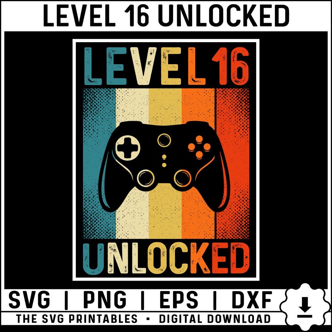 Level 16 Unlocked Svg, 16th Birthday Svg, Video Game Birthday, Png, 16 ...
