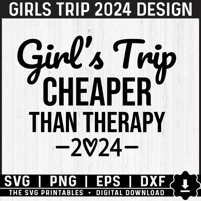 Girls Trip Cheaper Than Therapy 2024 Svg Png, Girls Trip 2024 Svg ...