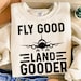 Fly Good Land Gooder Png SVG, Airplane Aviation Svg Png, Pilot Svg ...