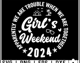 Girls Weekend 2024 SVG, Trouble Together Svg, Girls Trip Svg, Matching ...