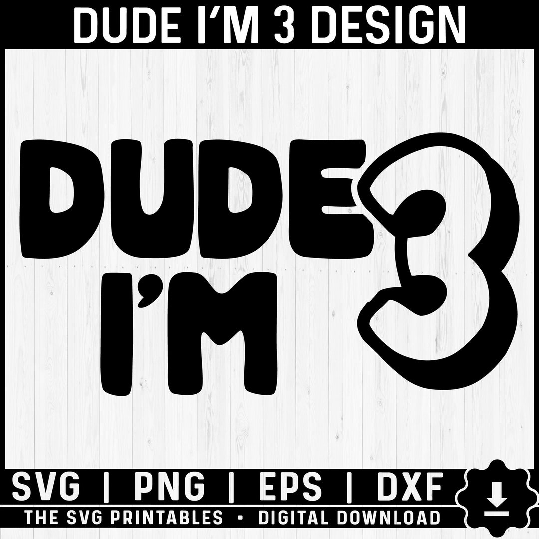 Dude I'm 3 Svg Png, 3rd Birthday Svg, Third Birthday Svg, Bro I'm 3 ...