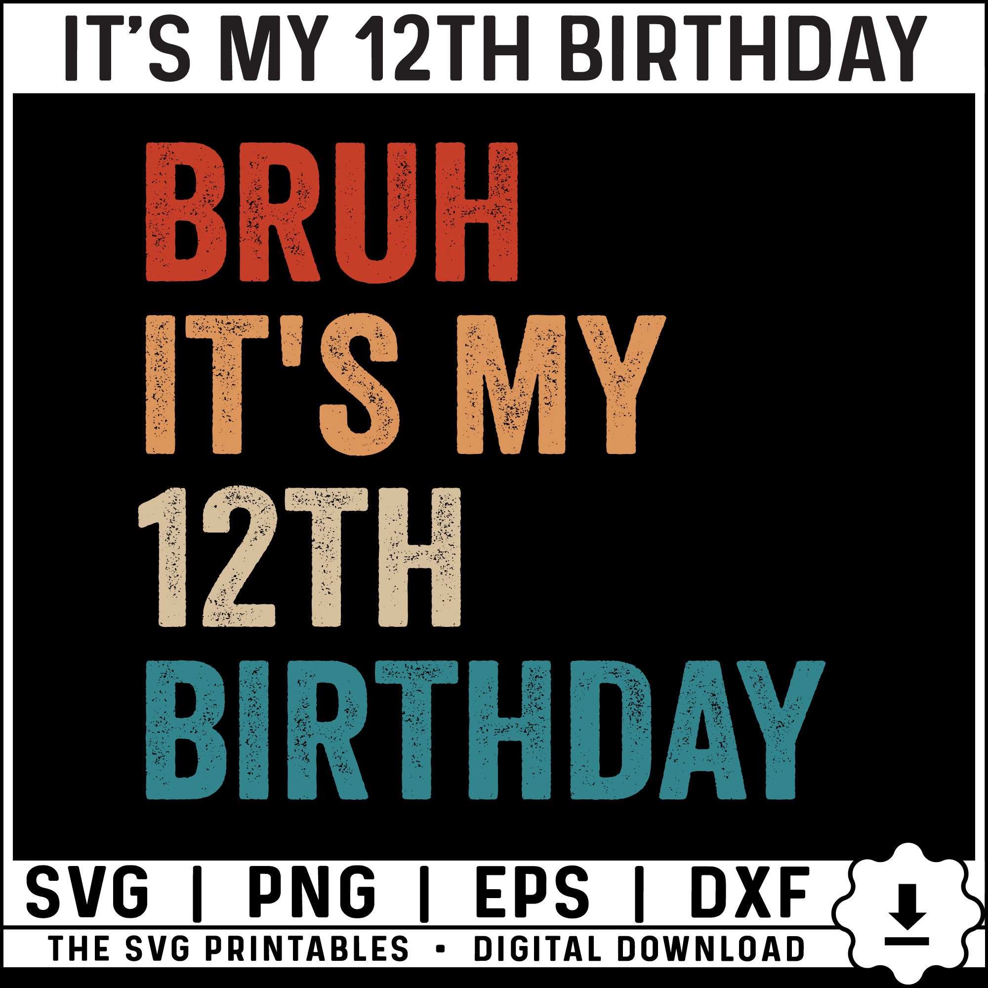 Bruh It's My 12th Birthday Svg, Png, 12 Years Old Svg, Birthday Boy Svg ...