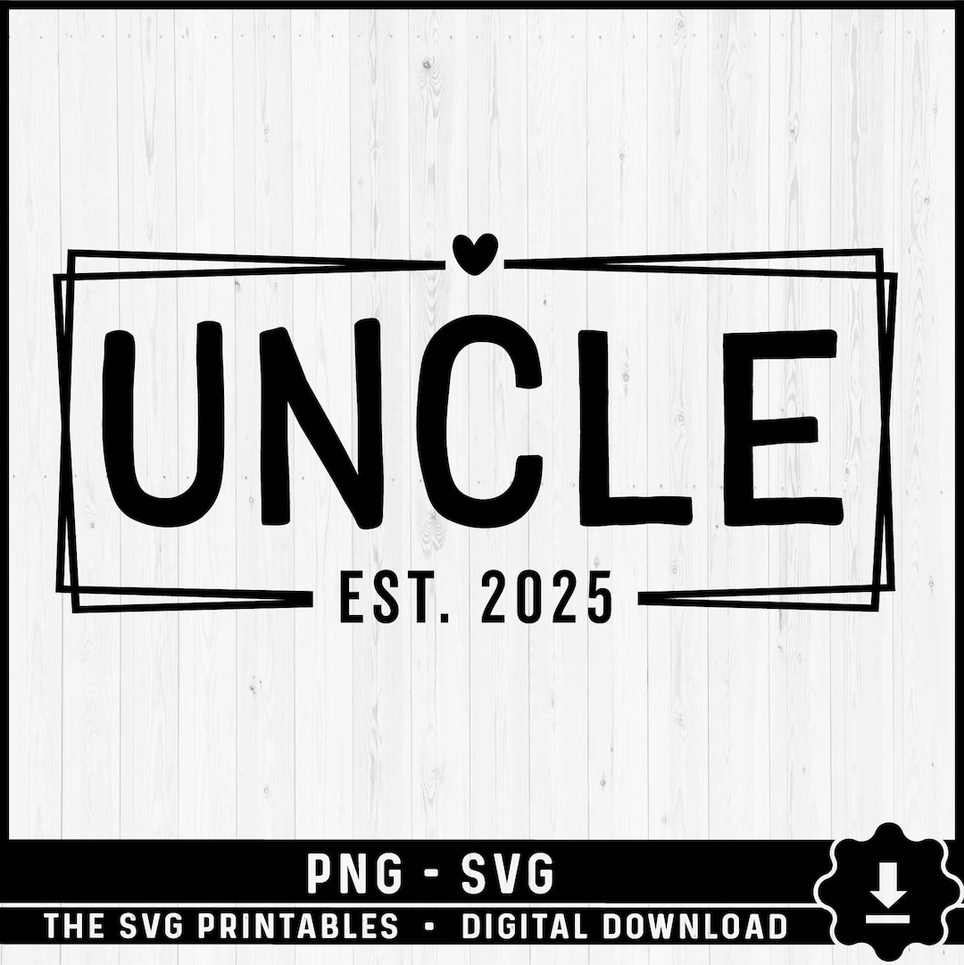 Uncle Png Svg, Uncle Est 2025 Png, Promoted to Uncle Png, New Uncle Png ...