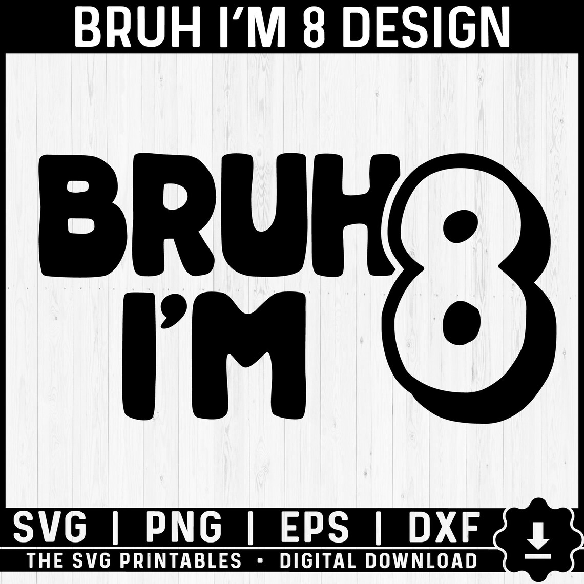 Bruh I'm 8 Svg, Eighth Birthday Svg, 8 Years Old Birthday Boy Cut File ...