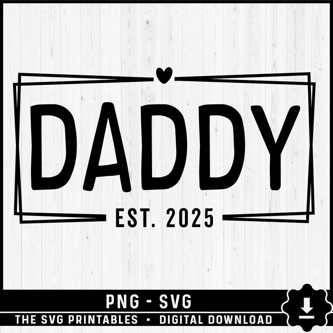 Daddy Png Svg Daddy Est 2025 Png Promoted To Daddy Png New Daddy Png