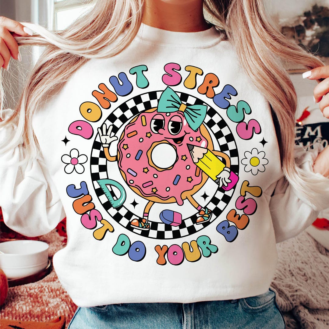Donut Stress Stress Just Do Your Best, Test Day Teacher Png, Rock the ...