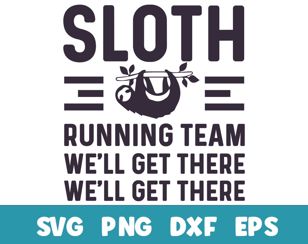 Sloth Running Team We'll Get There SVG, Running Lover Gift Svg Png ...