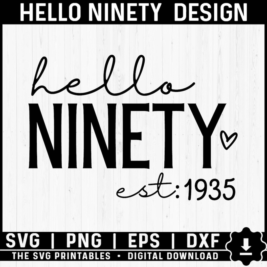 Hello Ninety Svg, 90th Birthday Svg, Hello 90 Svg, Ninety Est 1935 Svg ...