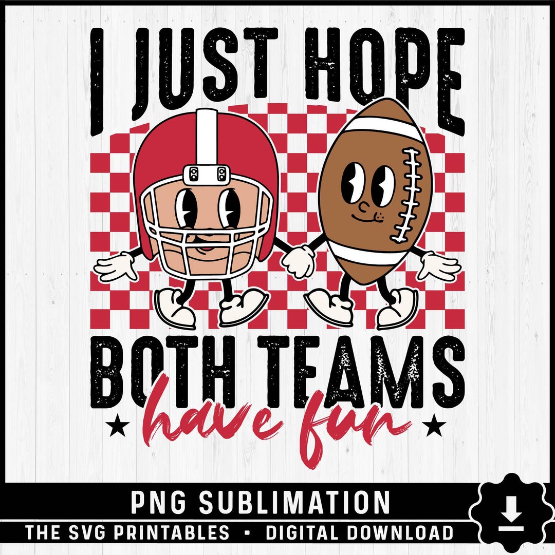 I Hope Both Teams Have Fun PNG, Y2K Style Sports Shirts Design, Gift ...