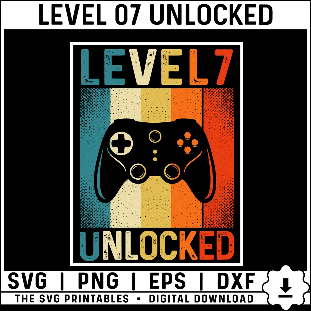 Level 7 Unlocked Svg, 7th Birthday Svg, Video Game Birthday, Png, 7 ...