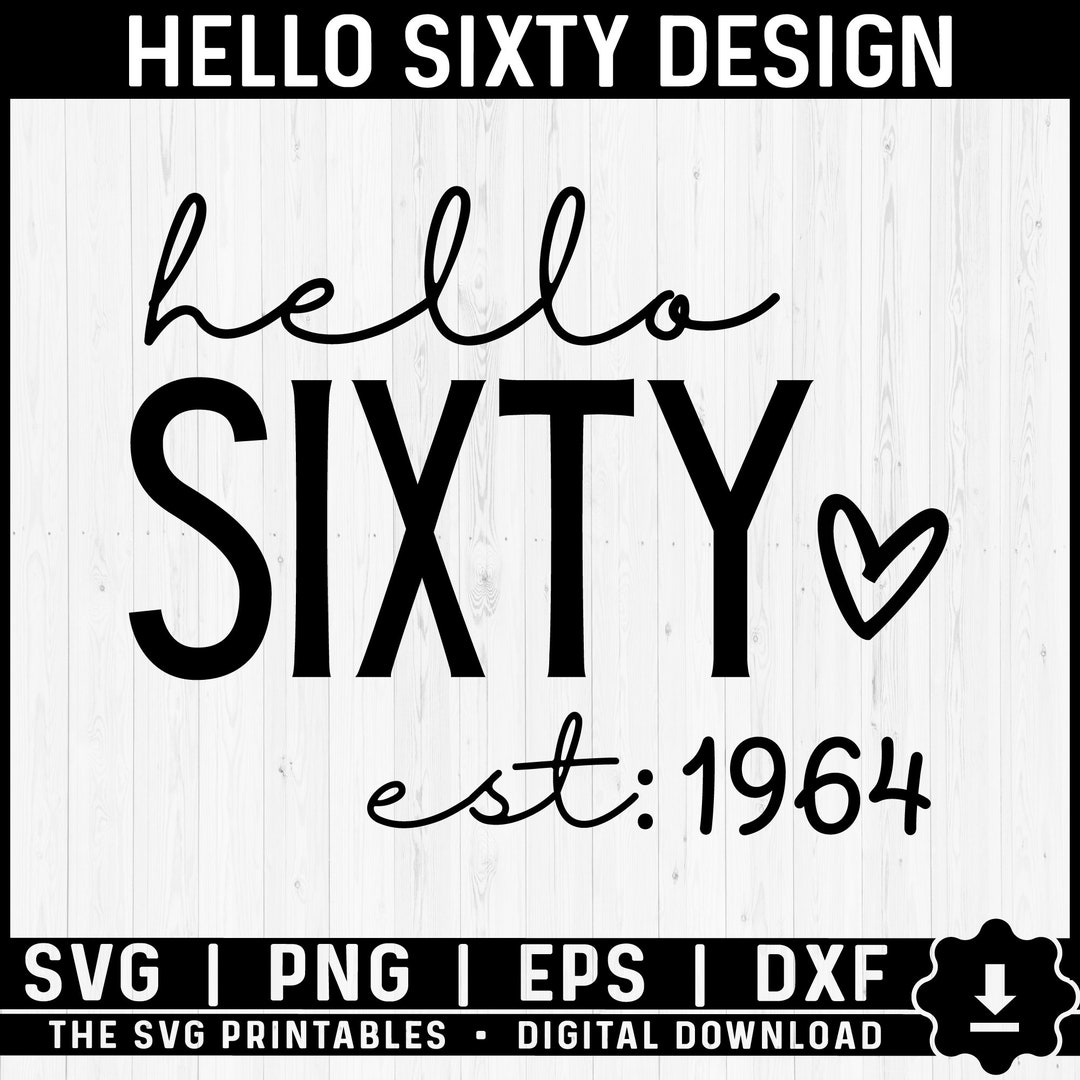 Hello Sixty Svg, 60th Birthday Svg, Hello 60 Svg, Hello Sixty Est 1964 ...