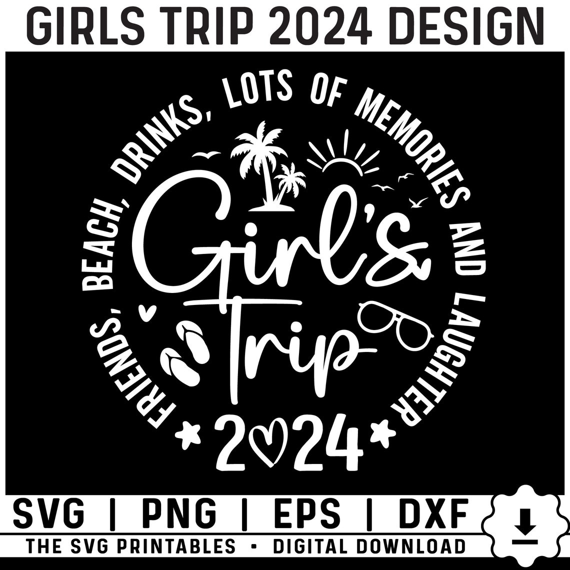 Girls Trip 2024 Svg, Girls Trip Shirts Svg, Great Times, Great Memories ...